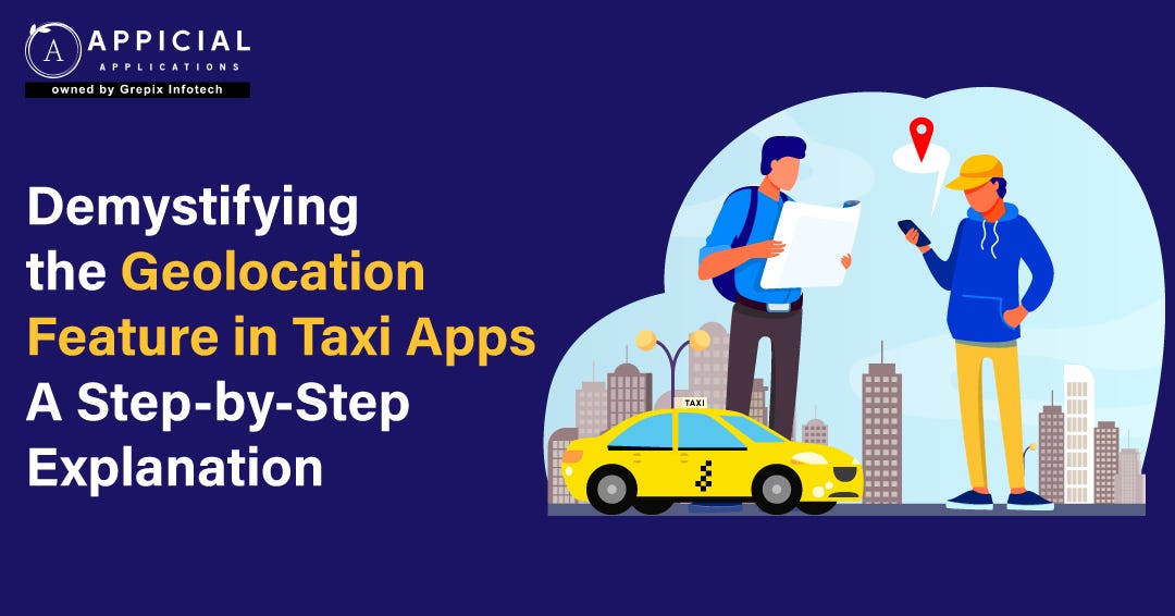 Demystifying the Geolocation Feature in Taxi Apps: A Step-by-Step Explanation | by Vinay Jain ...