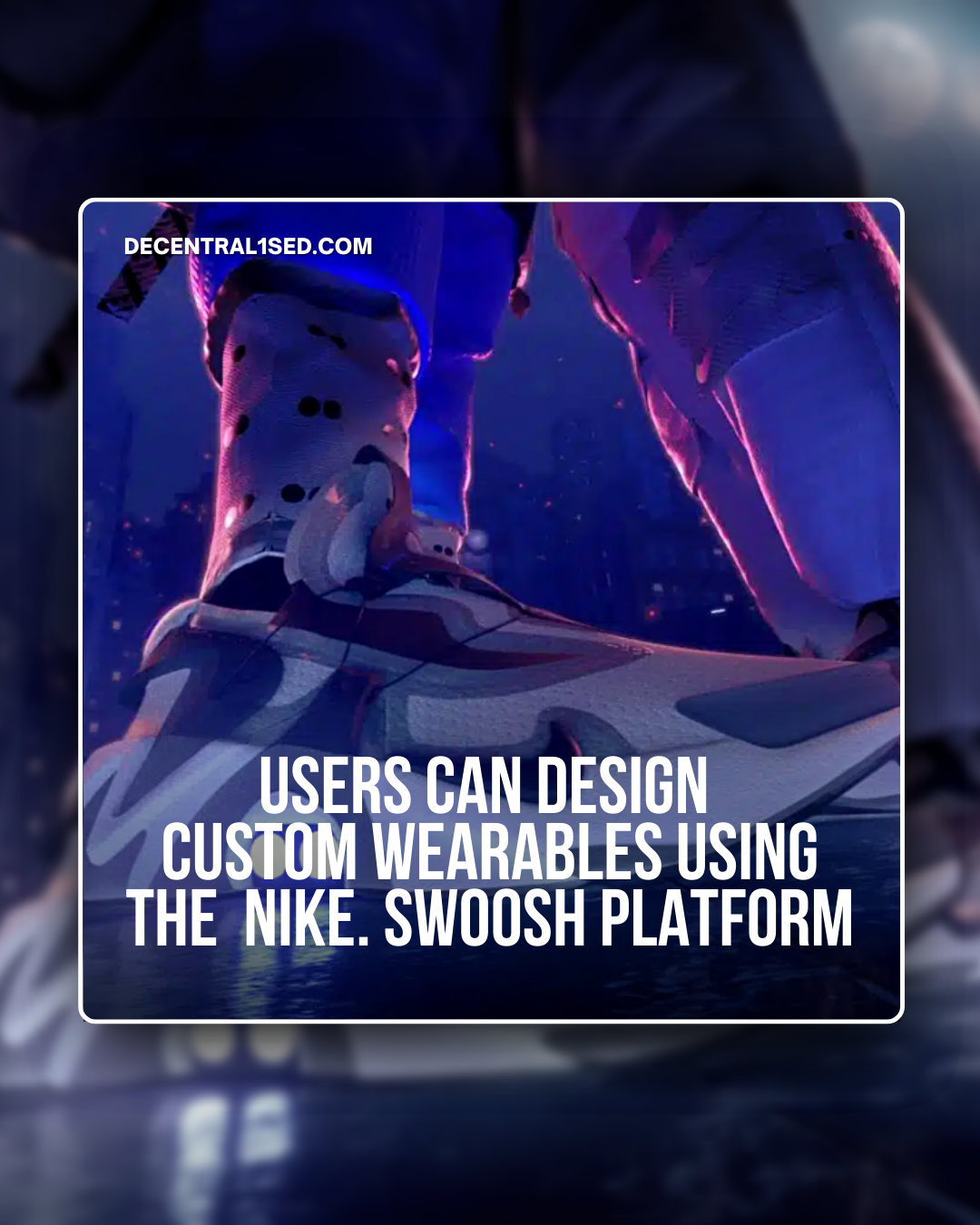 Users Can Design Custom Wearables Using the Nike. SWOOSH Platform | by ...