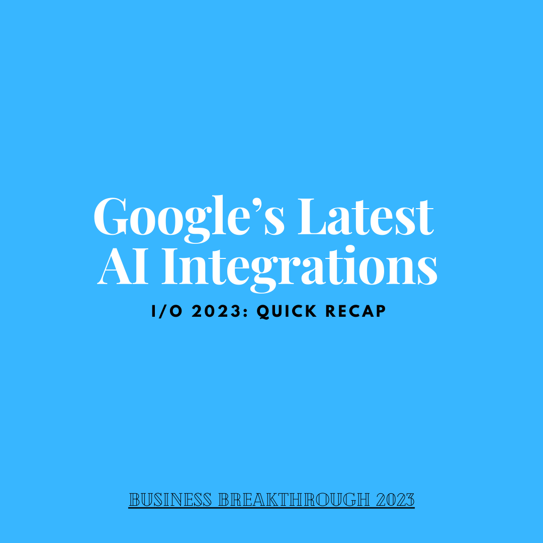Google’s Latest AI Integrations. I/O 2023: Quick Recap | by Business ...
