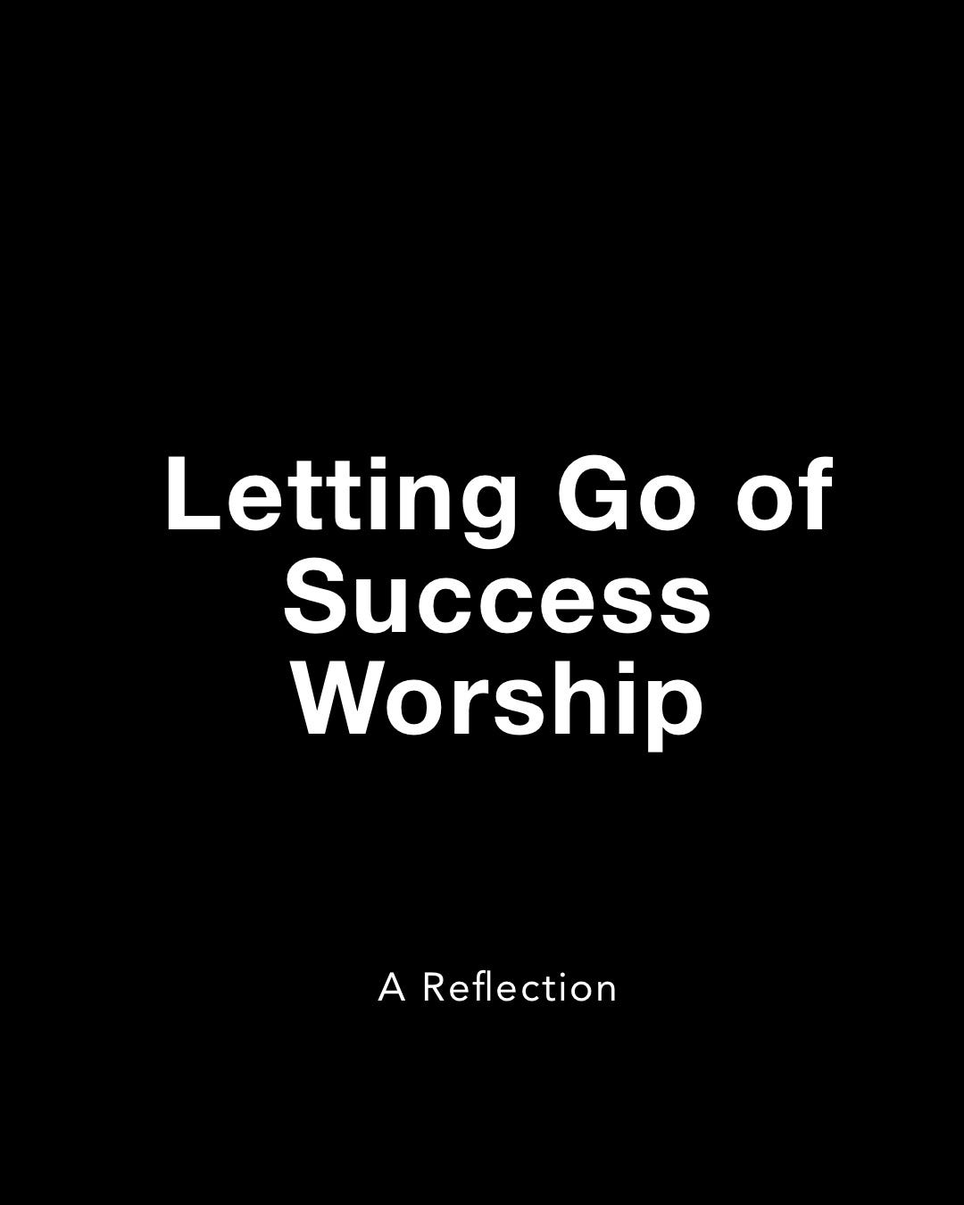 Letting Go of Success Worship. Hello reader, I am on Substack now! If ...