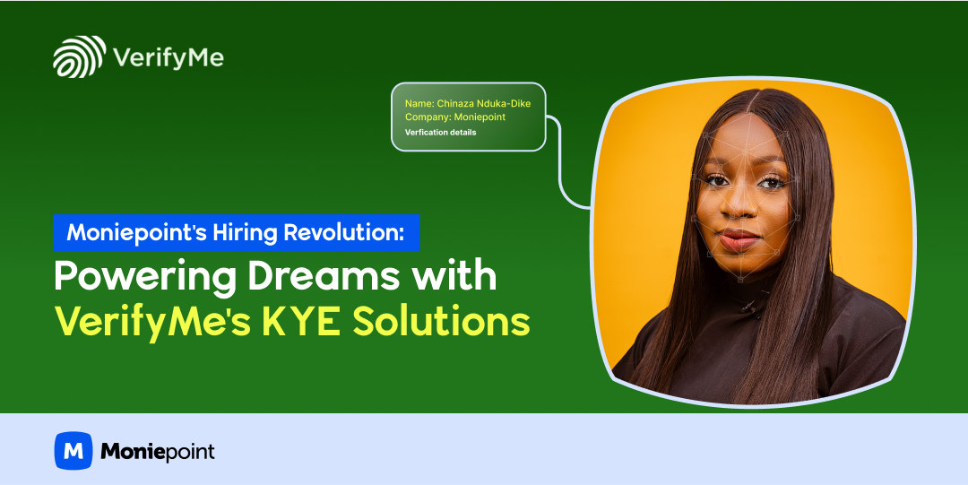 Moniepoint’s Hiring Revolution: Powering Dreams with VerifyMe’s KYE Solutions | by QoreID | Feb ...