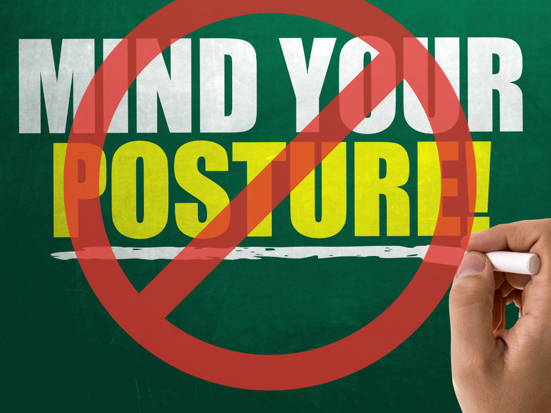 The Message of Avoiding “Bad” Posture is More Harmful than the Posture ...