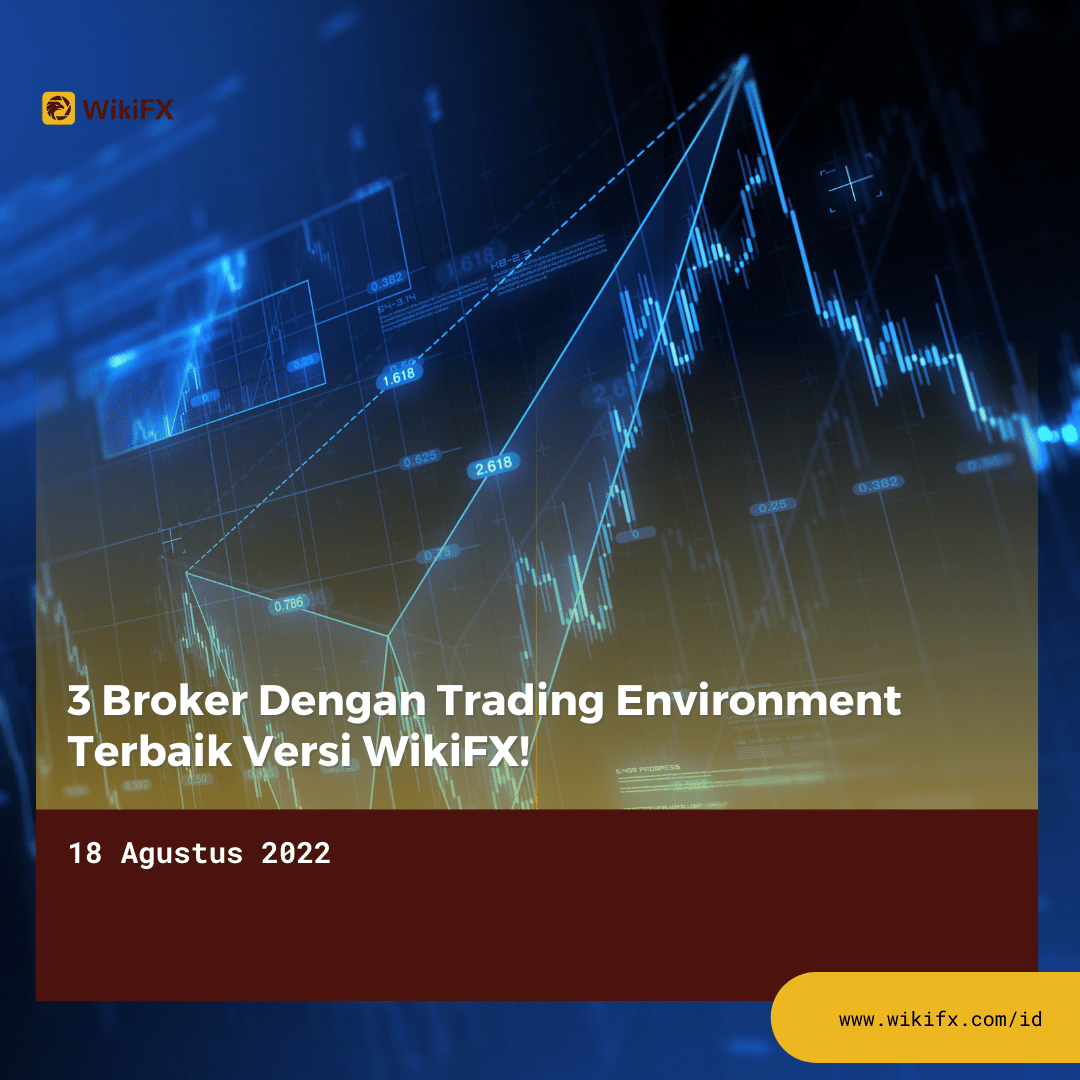3 Broker Dengan Trading Environment Terbaik Versi WikiFX! - WikiFXIndonesia - Medium