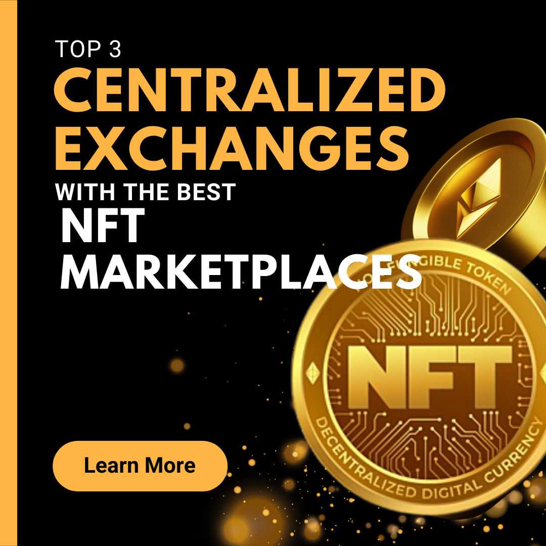 TOP 3 CENTRALIZED EXCHANGES WITH THE BEST NFT MARKETPLACES | by ...