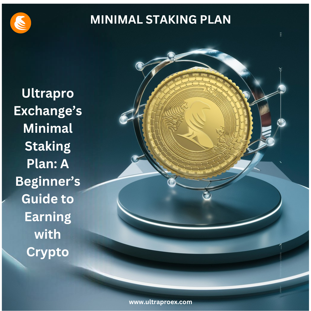 Ultrapro Exchange’s Minimal Staking Plan: A Beginner’s Guide to Earning with Crypto | by ...