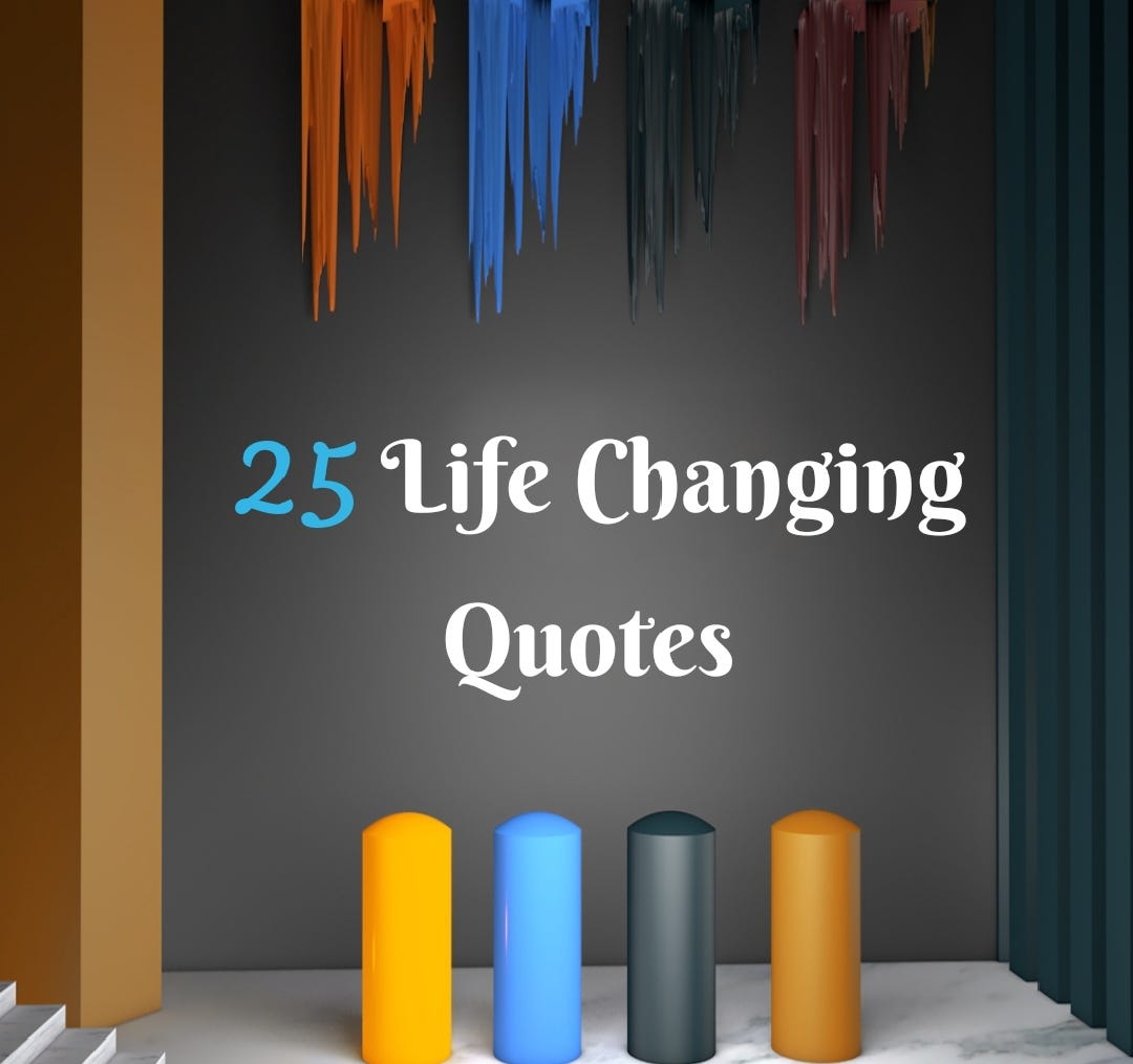 The 25 Life-Changing Quotes. Rare and unique quotes | by Parviz ...