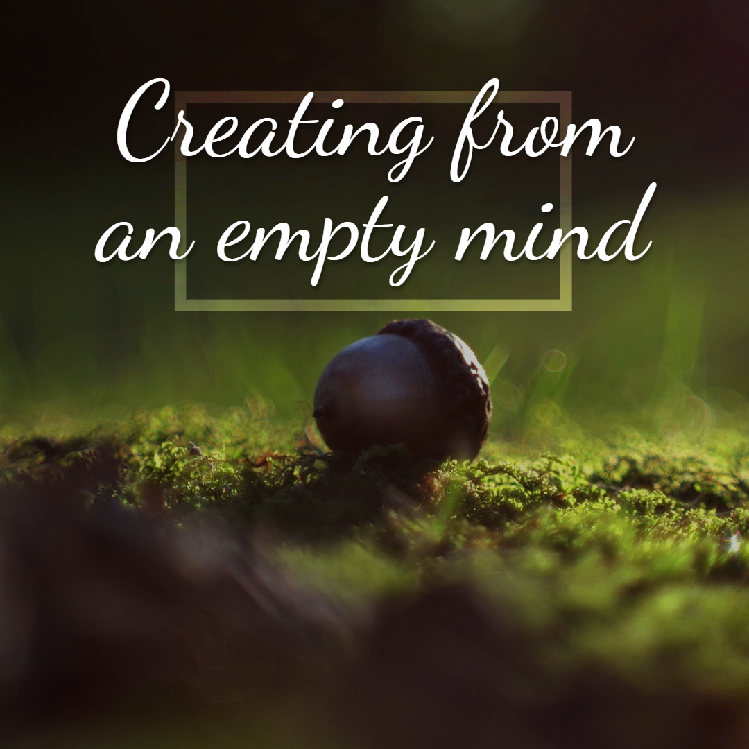 Creating from an empty mind. Creating from an empty mind | by Richard ...