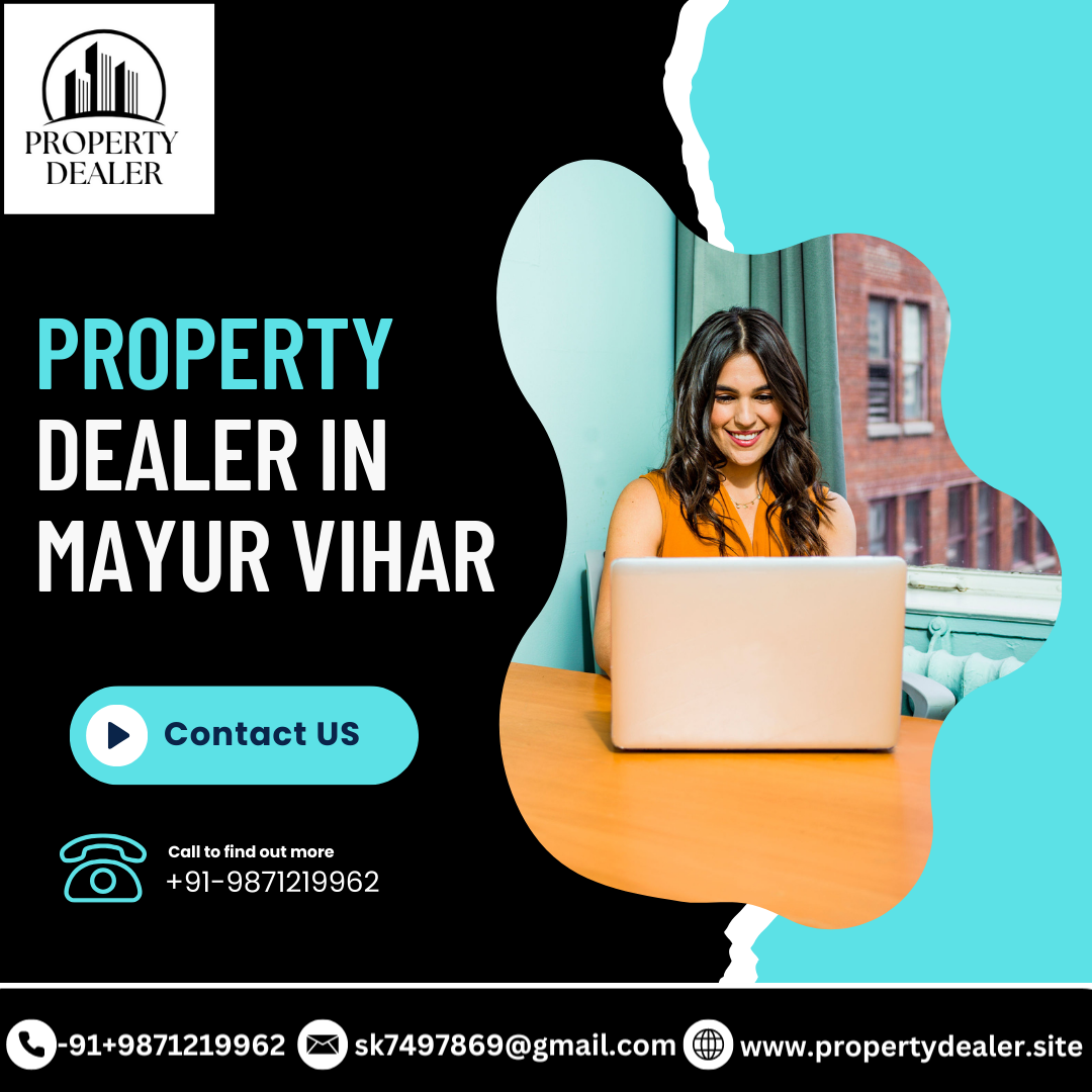 Unlocking Your Dream Home: The Role of a Property Dealer in Mayur Vihar ...