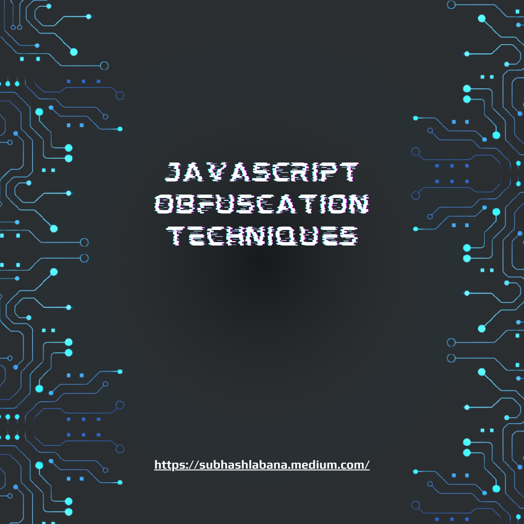 Unraveling the Layers: Exploring JavaScript Obfuscation Techniques | by Subhash Labana | Medium