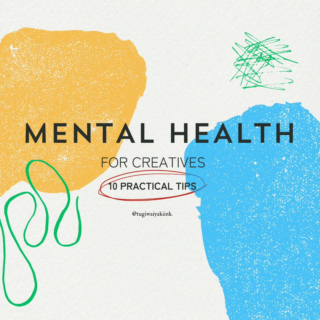 MENTAL HEALTH FOR CREATIVES.. 10 Practical Tips. | by Tugi Waiyaki | Medium