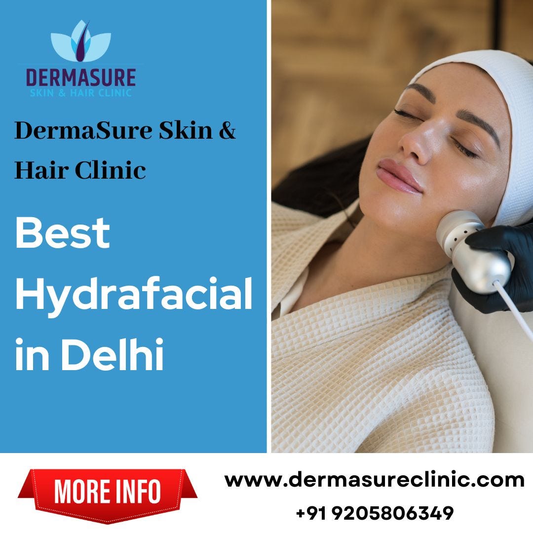 Choose Dermasure Clinic for the best hydrafacial in Delhi - DermaSure ...