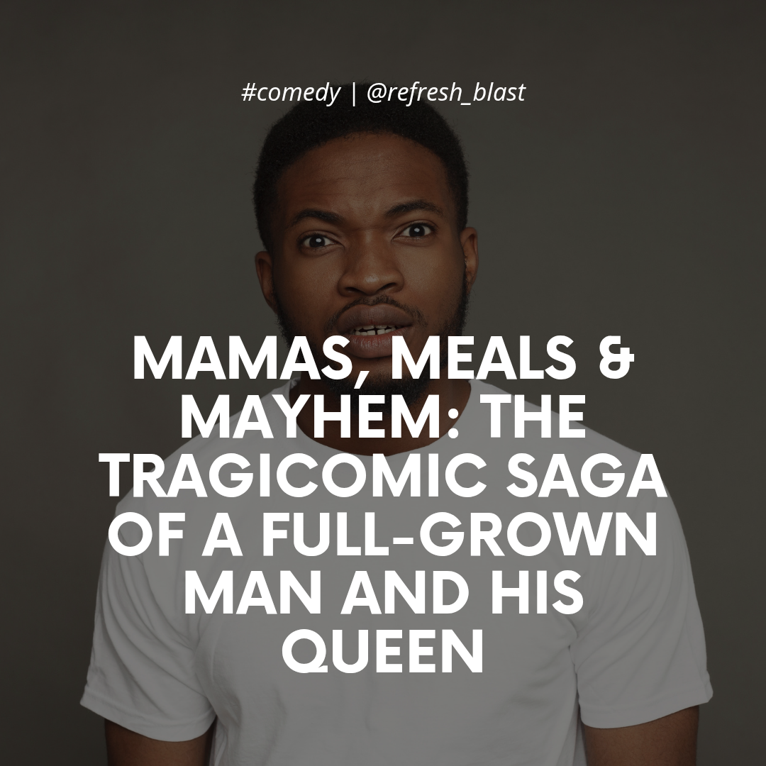 Mamas, Meals & Mayhem: The Tragicomic Saga of a Full-Grown Man and His ...
