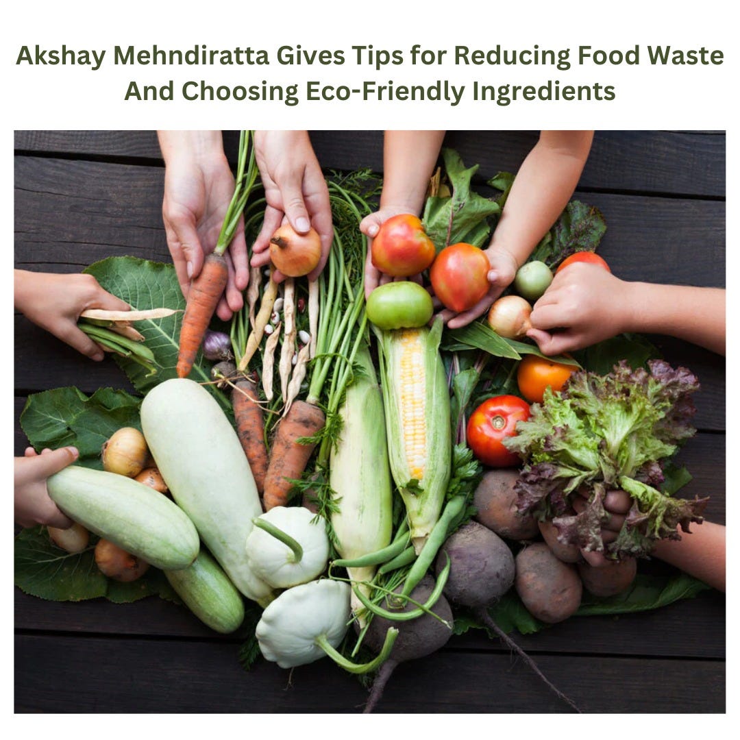 Sustainable Eating: Akshay Mehndiratta gives Tips for Reducing Food ...