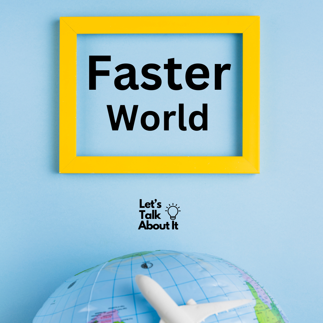 Faster World. Have you noticed any changes in… | by Lets Talk About It ...