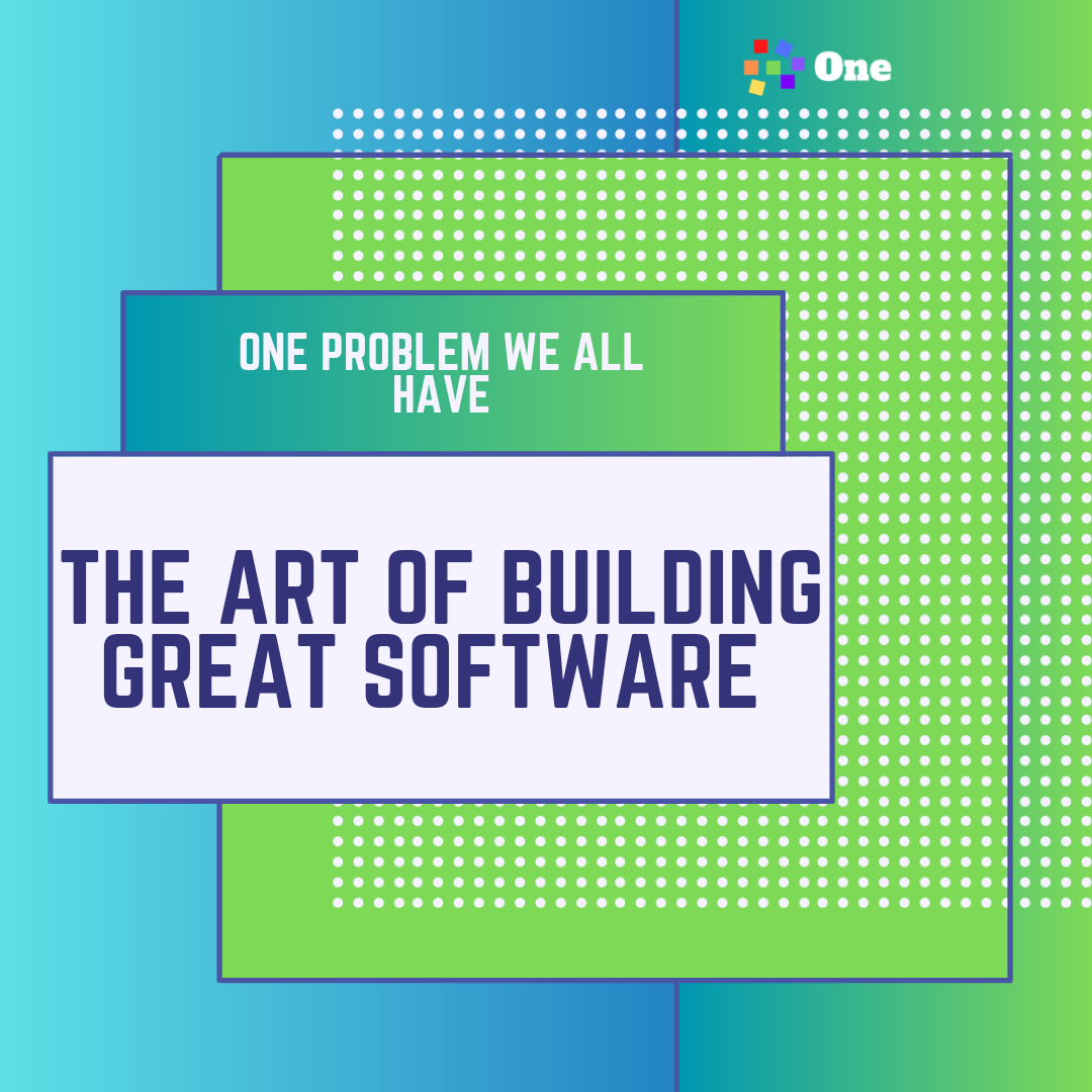 The Art of Building Great Software — One problem we all have | by ...
