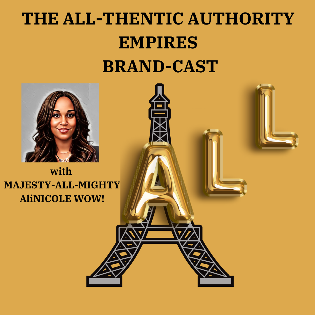 THE ALL-THENTIC AUTHORITY BRAND-CAST EMPIRES with MAJESTY-ALL-MIGHTY ...