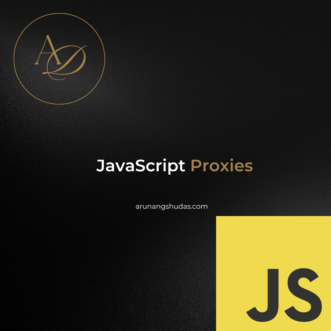 Javascript Proxies Javascript A Versatile And Dynamic By Arunangshu Das Medium 2745