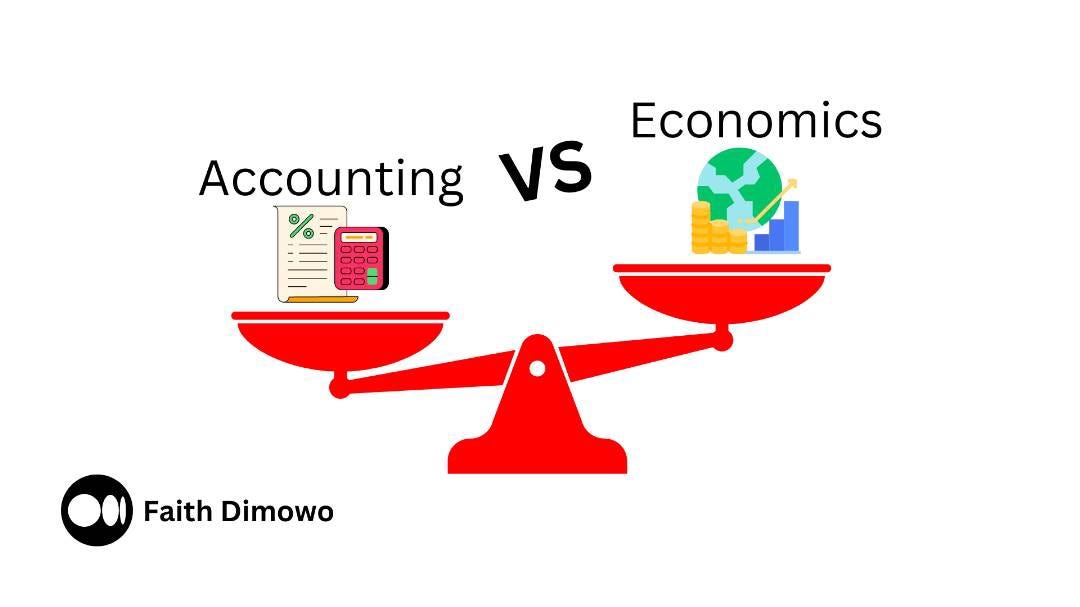 ACCOUNTING OVER ECONOMICS. Weighing the Differences and… | by Faith ...
