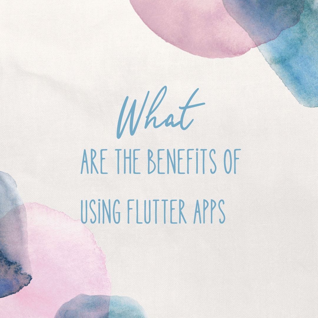 What are the benefits of using flutter apps? | by Susmoy Dutta | Medium