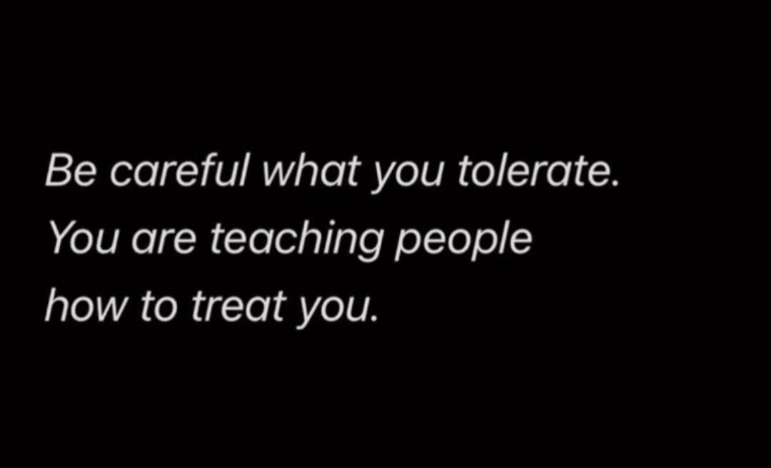 Be careful what you tolerate. I saw this quote from my friend’s… | by ...