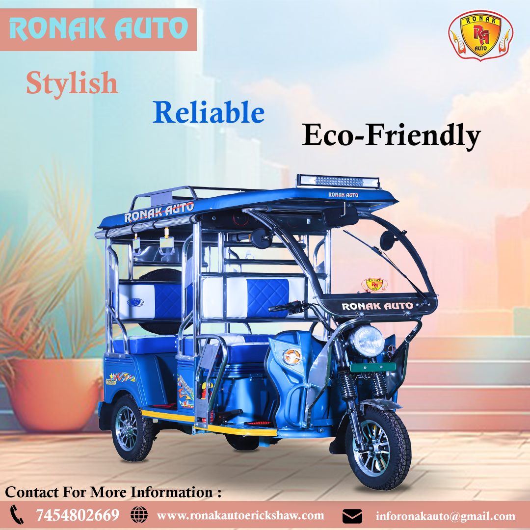 Best e rickshaw manufacturers Ronak Auto has rightfully earned its ...