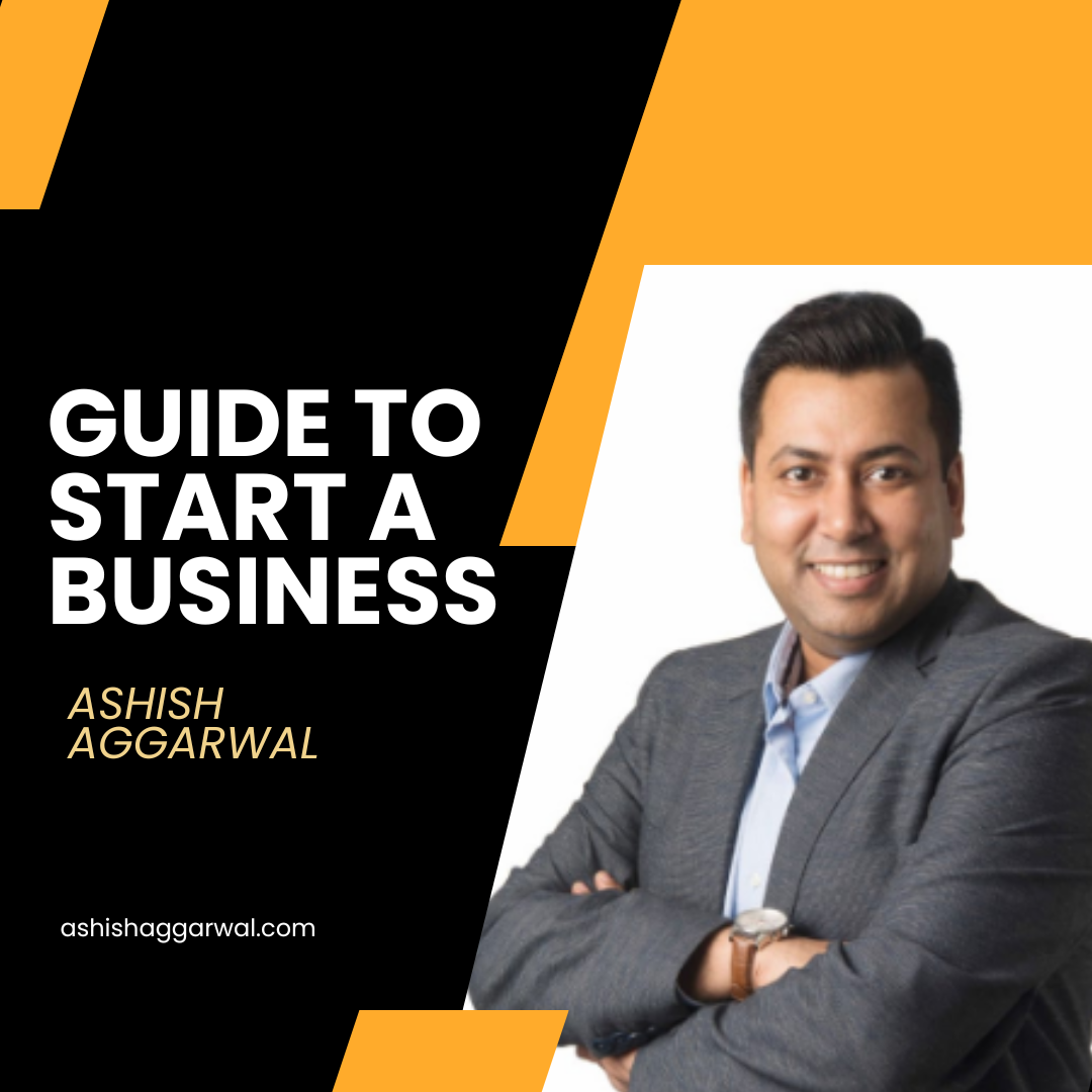 Guide to start a business by Ashish Aggarwal - Ashish Aggarwal - Medium