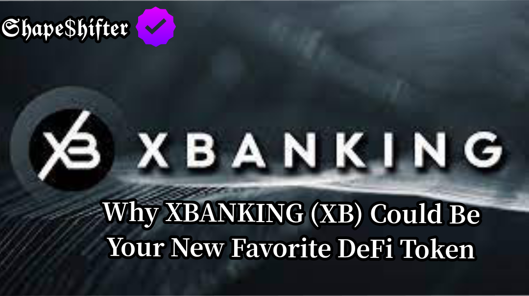 Why XBANKING (XB) Could Be Your New Favorite DeFi Token | by 𝕾𝖍𝖆𝖕𝖊$𝖍𝖎𝖋𝖙𝖊𝖗 | Nov, 2024 | Medium