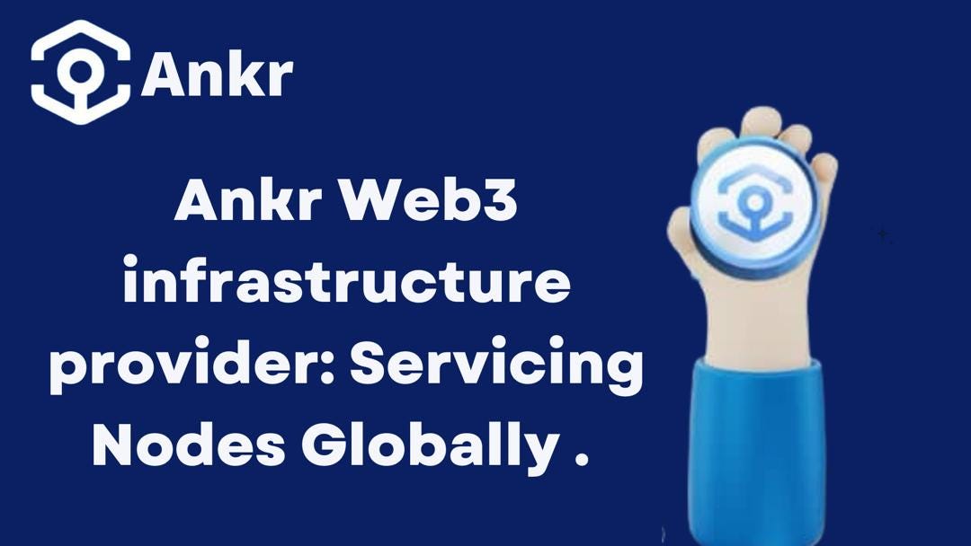ANKR WEB3 INFRASTRUCTURE PROVIDER: SERVICING NODES GLOBALLY | by Chukwurahchioma | Medium