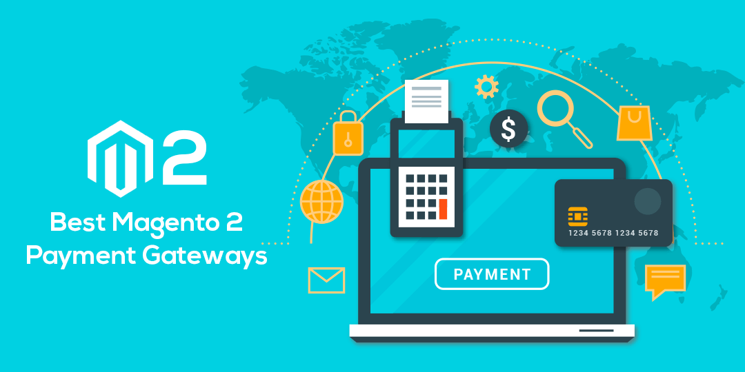 Magento 2 Payment Gateways. Get All You Know About Magento 2… | by GauravJain | Medium