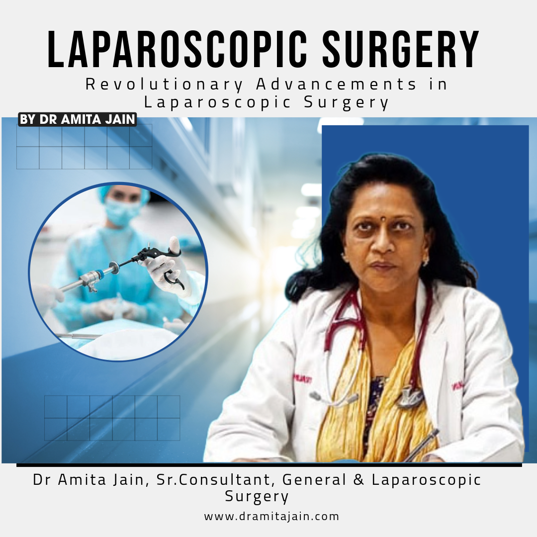 Revolutionary Advancements in Laparoscopic Surgery - Dr Amita Jain Laparoscopic and General ...
