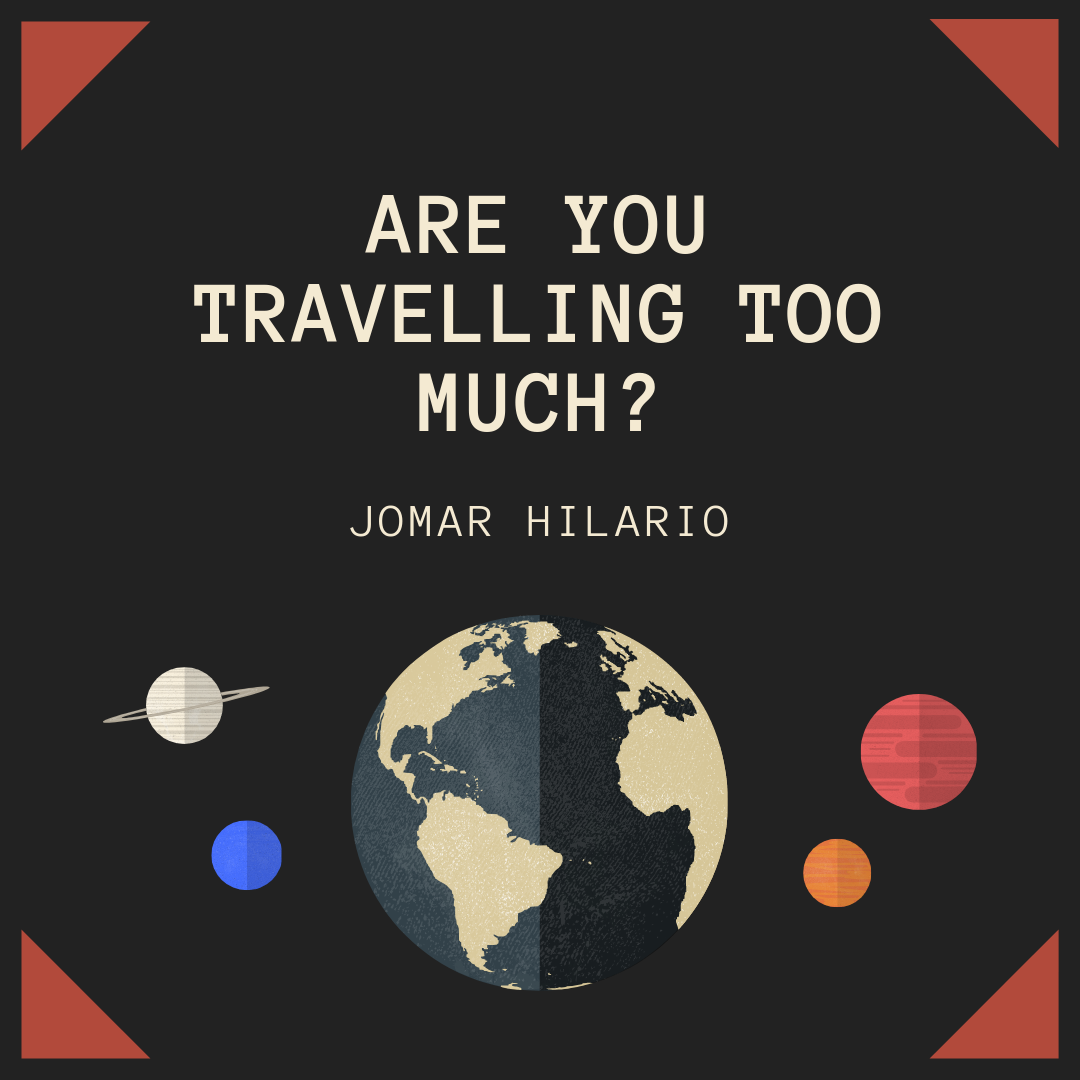 Should You Stop Travelling TOO MUCH? | by Jomar Hilario,Author, Second ...