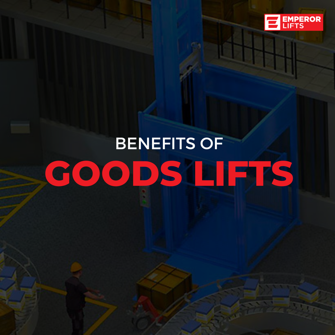 Five Benefits of using the Goods Lifts | by Emperorlifts | Medium