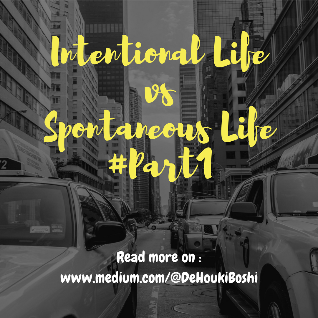 Intentional Live vs Spontaneous Live #Part1 | by Herawati | Medium