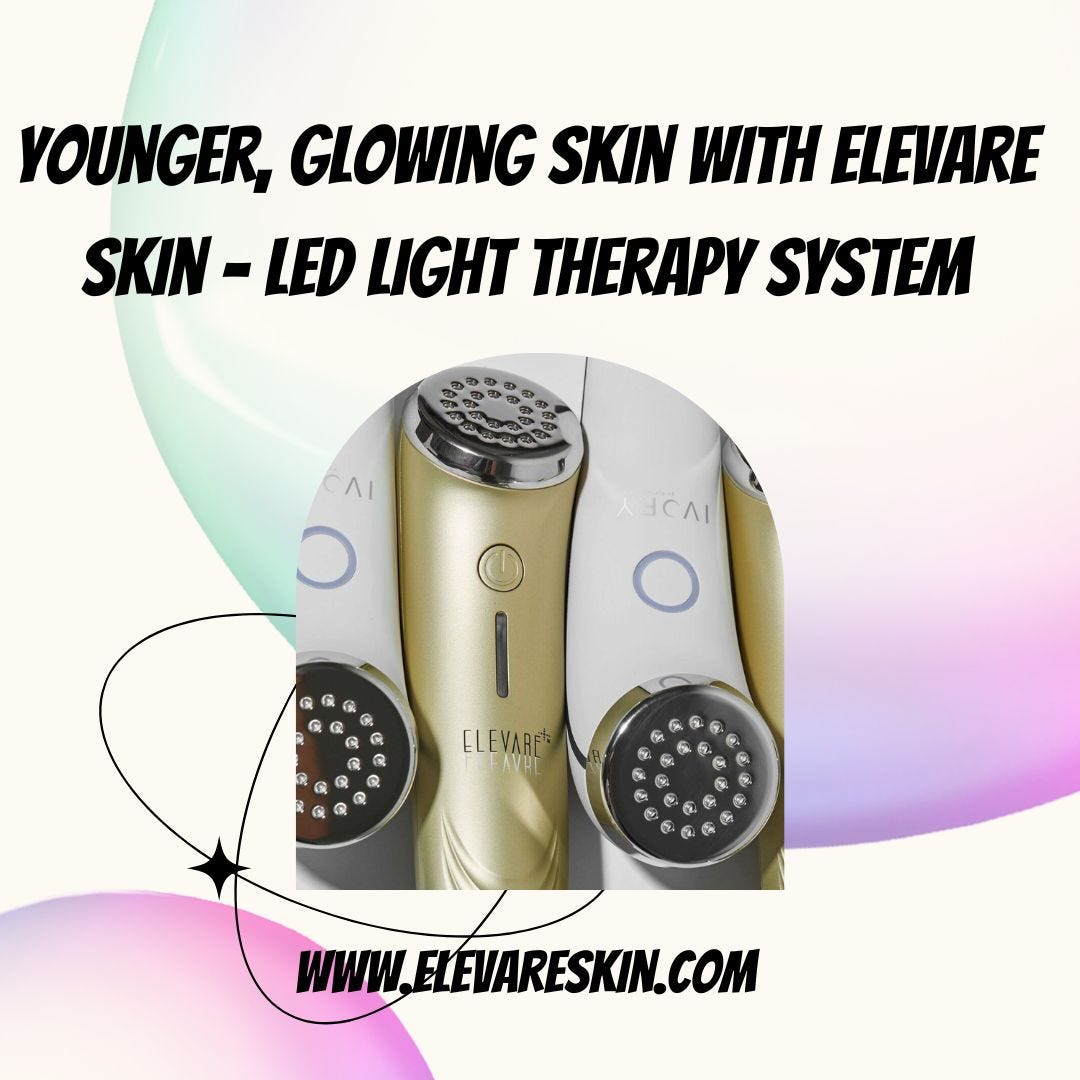 Younger, Glowing Skin with Elevare Skin — LED Light Therapy System | by ...