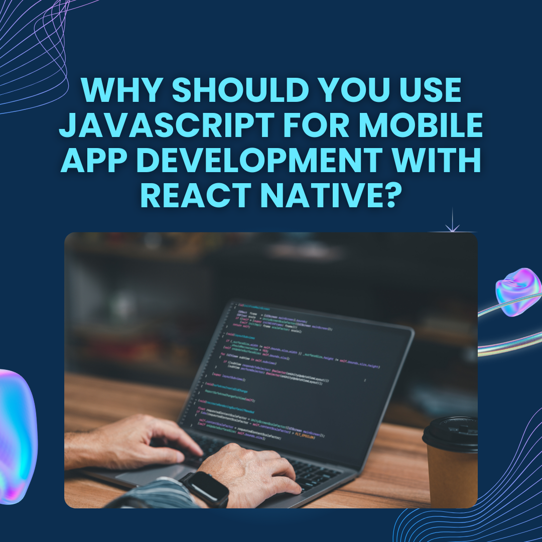 Why Should You Use JavaScript for Mobile App Development with React Native? | by Lily Clark ...