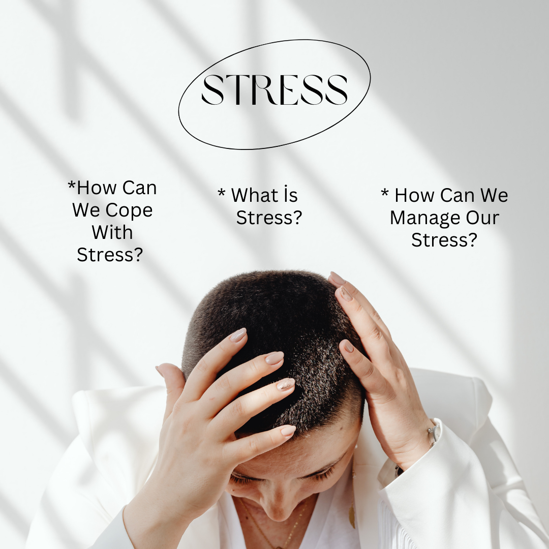 How Can We Cope With Stress? What İs Stress? How Can We Manage Our ...
