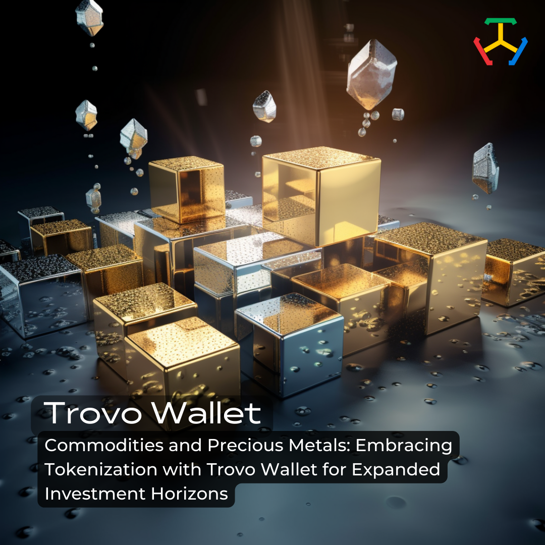 Commodities and Precious Metals: Tokenization with Trovo Wallet for ...