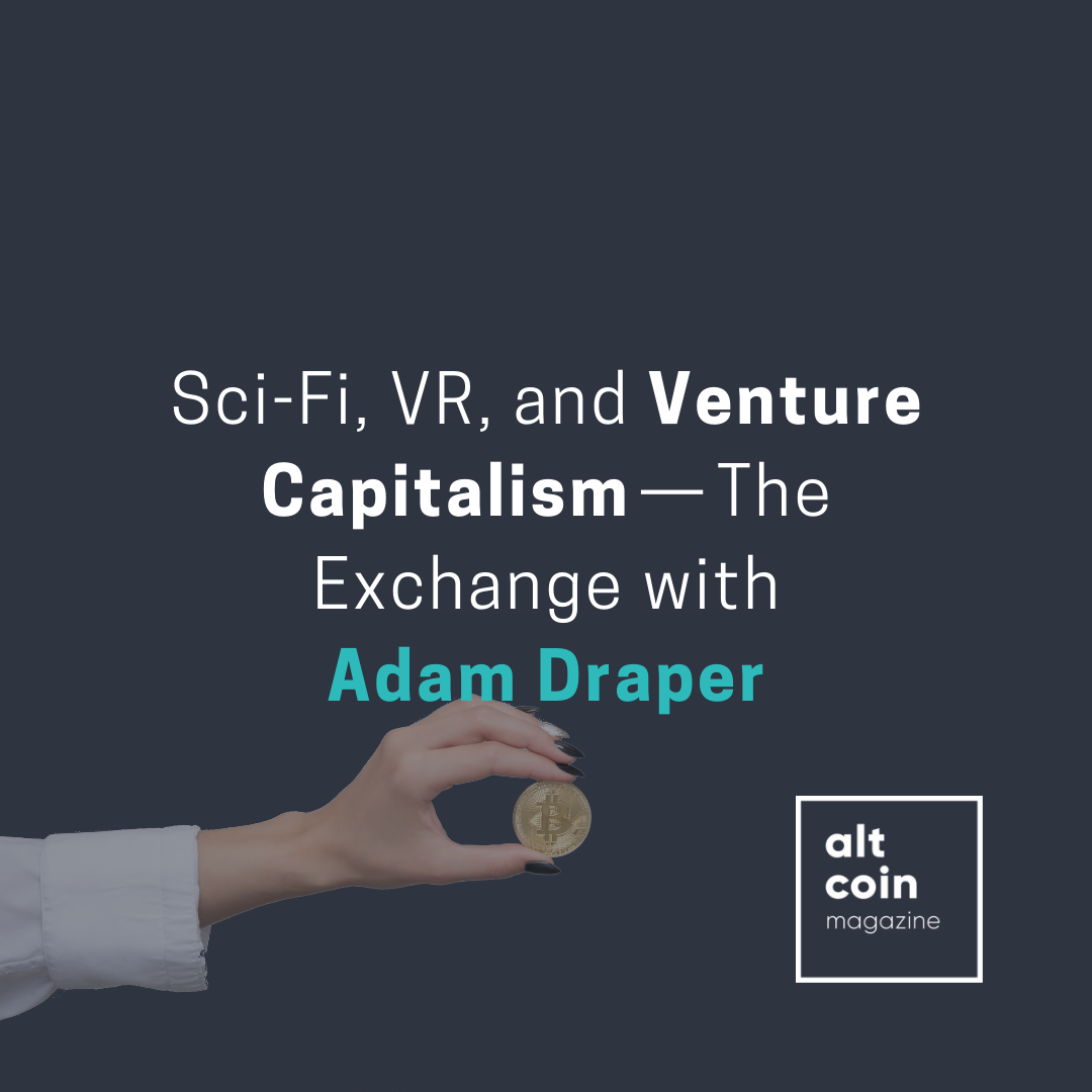 Sci-Fi, VR, and Venture Capitalism — The Exchange with Adam Draper | by ...