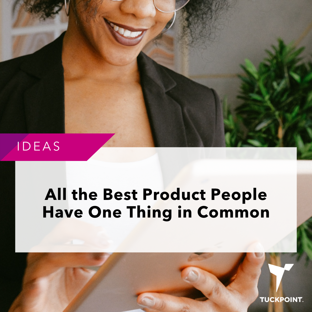 All the Best Product People Have One Thing in Common | by Jen Swanson ...
