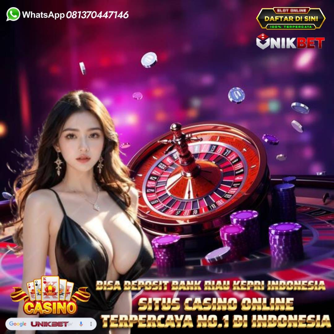 UNIKBET: Situs Bandar Casino Slot Deposit Bank Riau Kepri Online 24 Jam ...