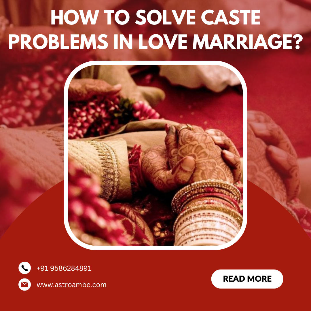 How to Solve Caste Problems in Love Marriage? Astrological Remedies ...