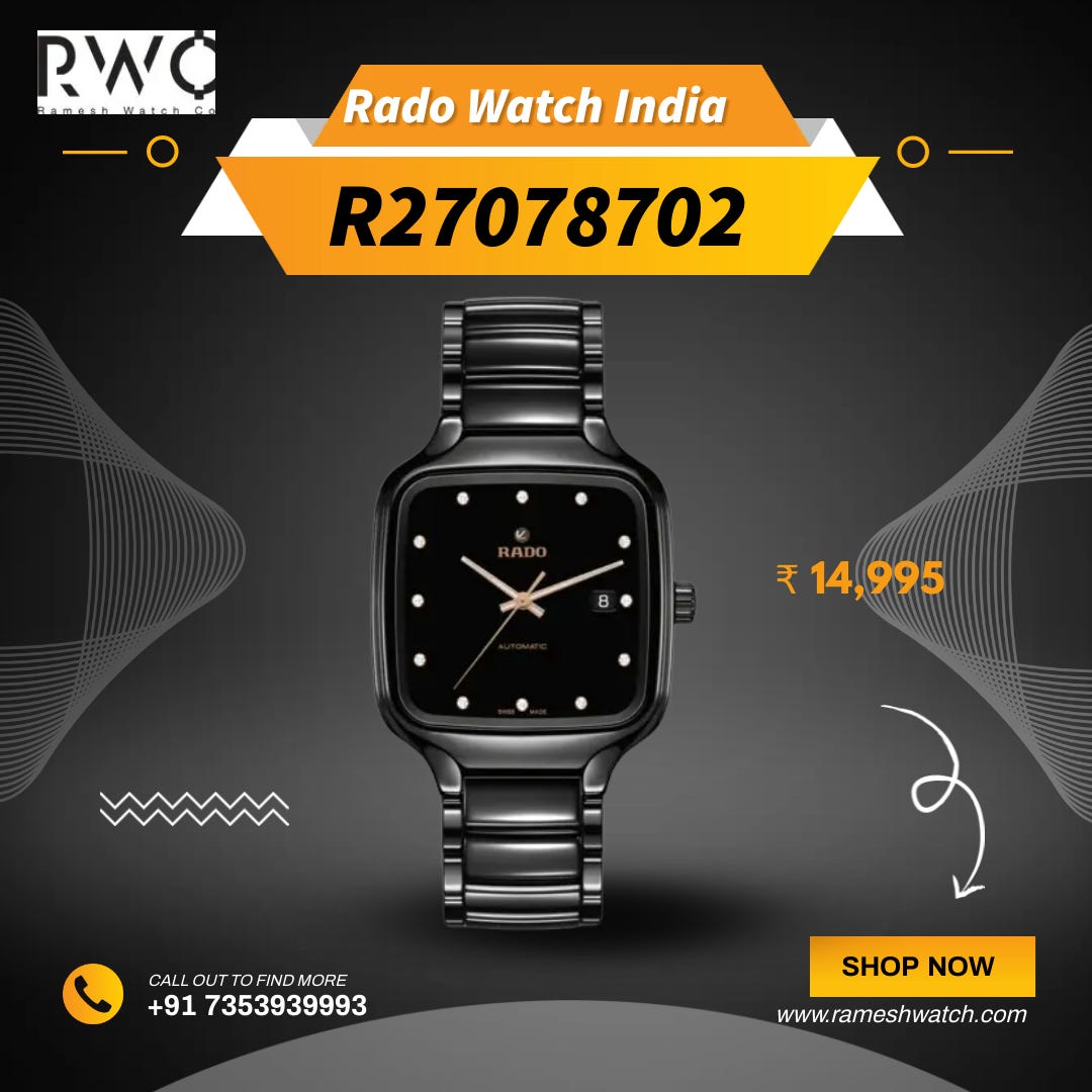 Rado Watches — Where Luxury Meets Precision - Ramesh watch company - Medium