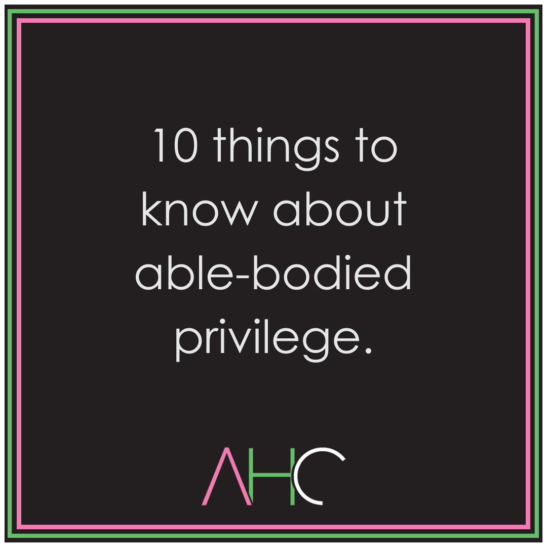 10 things to know about able-bodied privilege. | by Ainslee Hooper | Medium