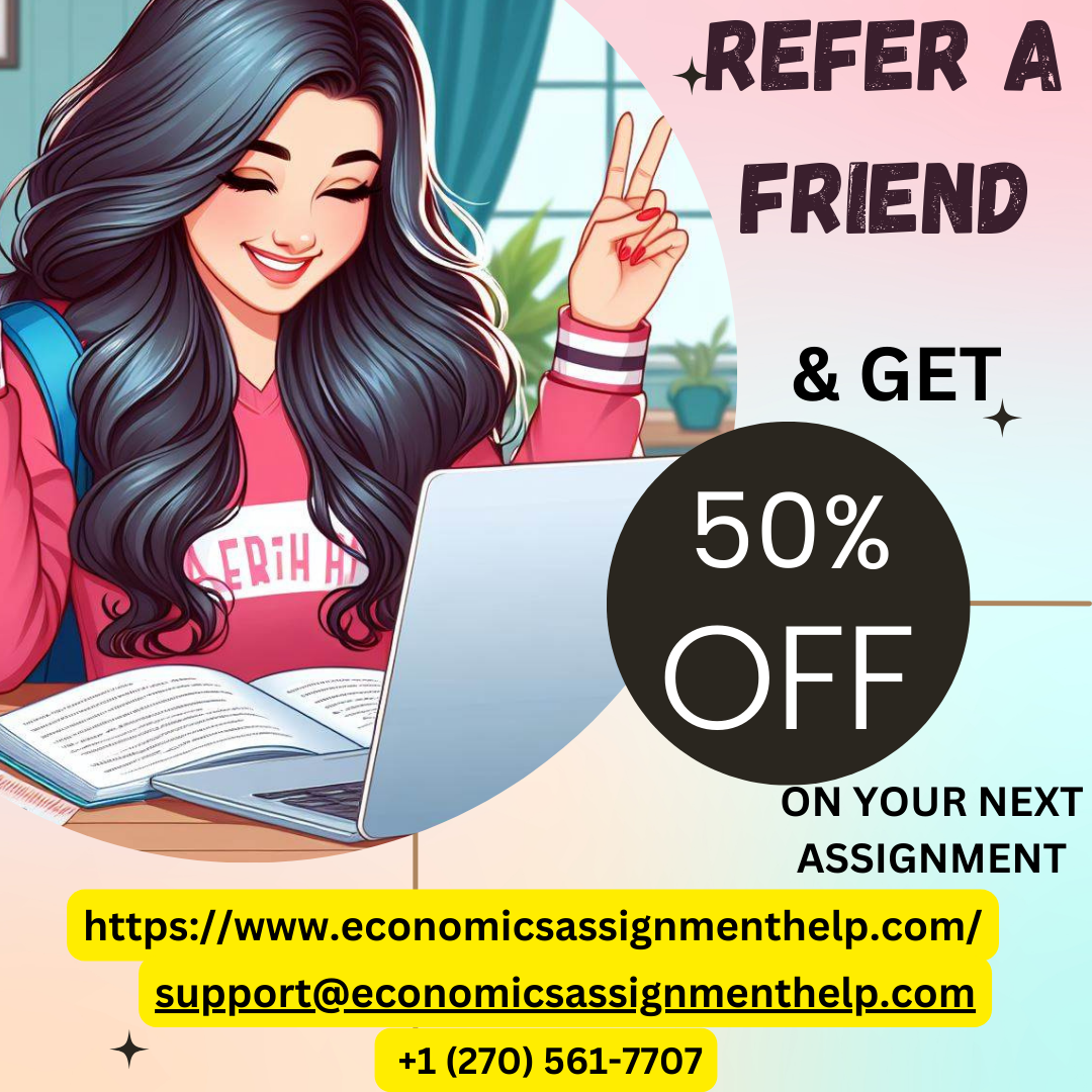Master Economics Assignments with Ease: Refer a Friend and Enjoy 50% ...