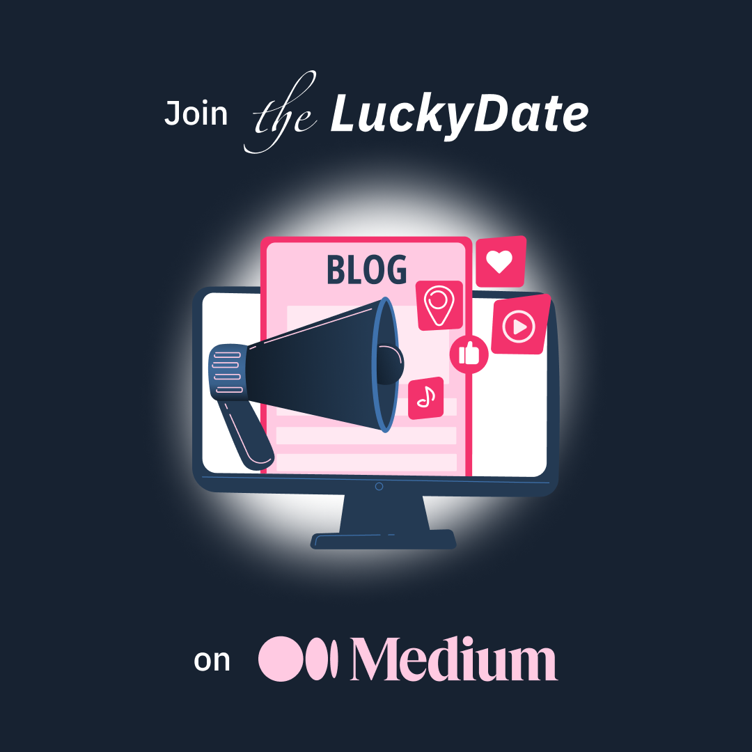 Introducing The Lucky Date Medium Blog: | by The Lucky Date | Medium