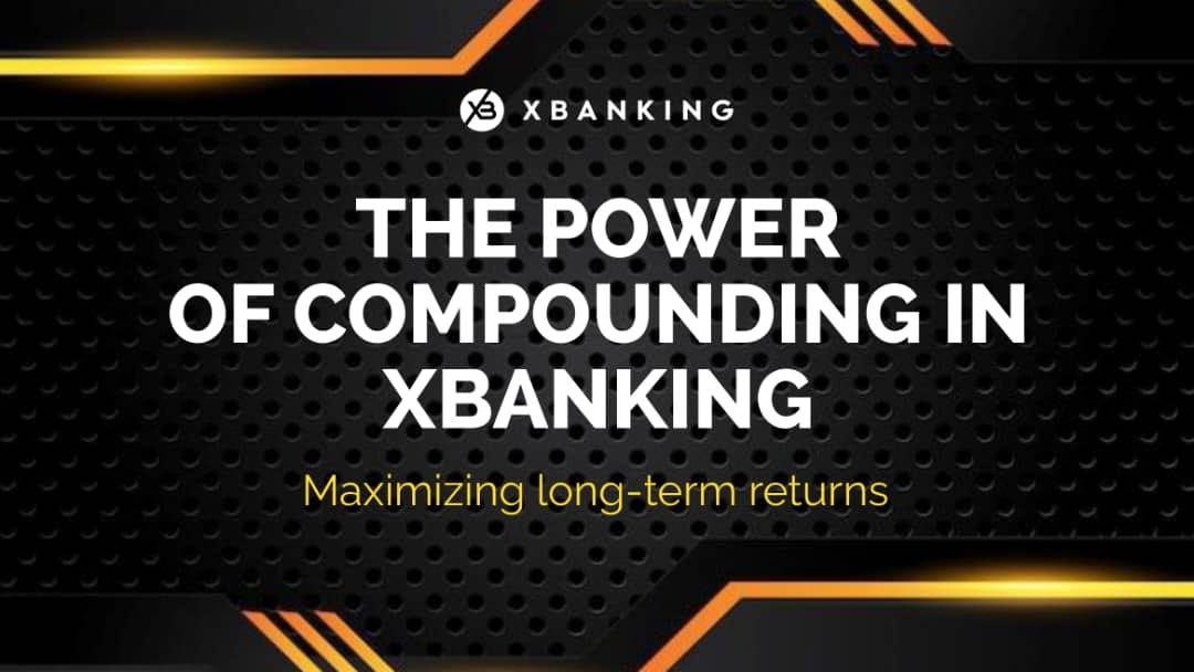 The Power of Compounding in XBANKING: Maximizing Long-Term Returns | by ...