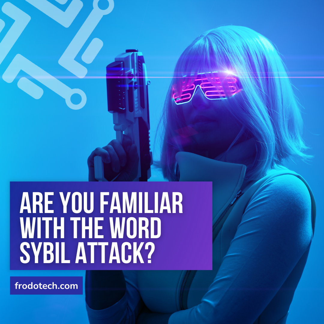 Have you ever heard of the phrase “Sybil Attack”? | by Frodo Tech | Medium
