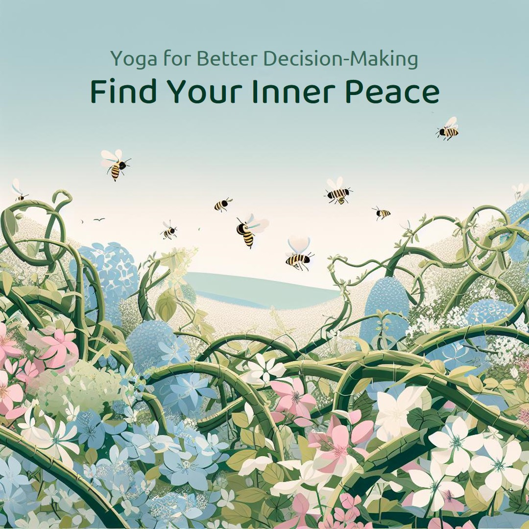 Yoga for Better Decision-Making. “In any moment of decision, the best ...