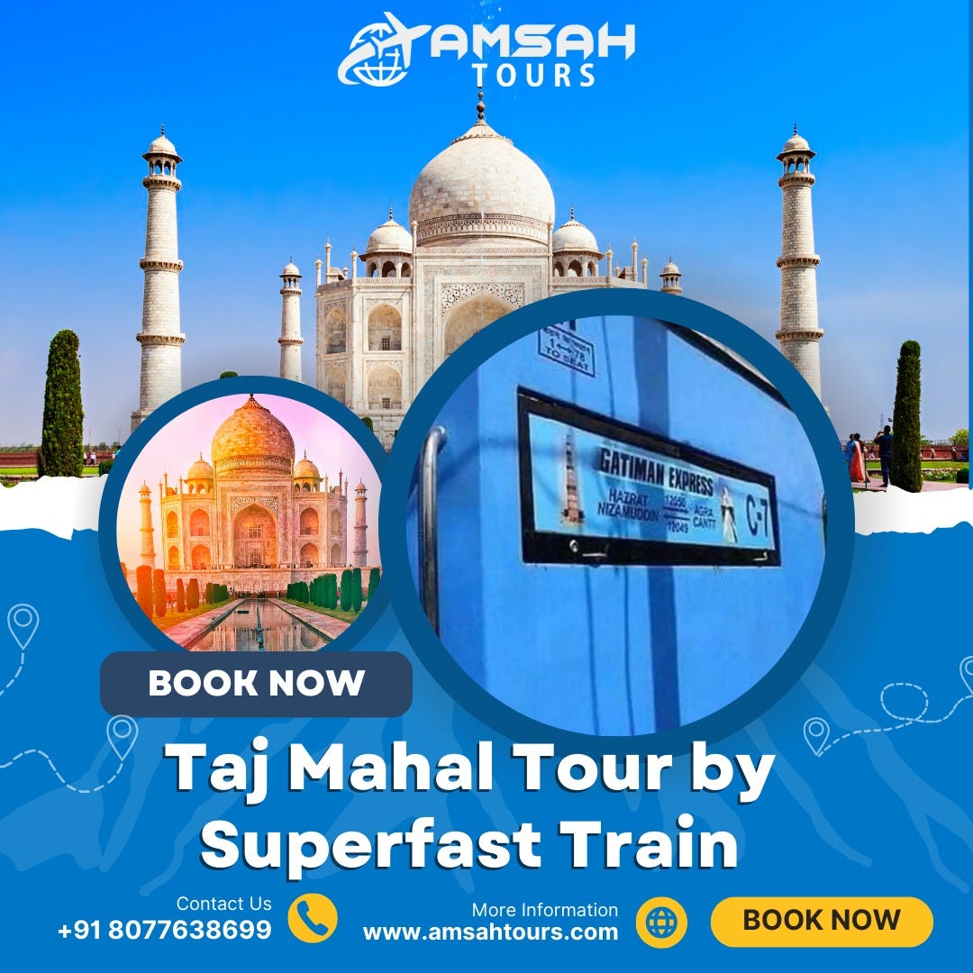 Taj Mahal tour by superfast train From Delhi | by Amsah Tours | Mar ...