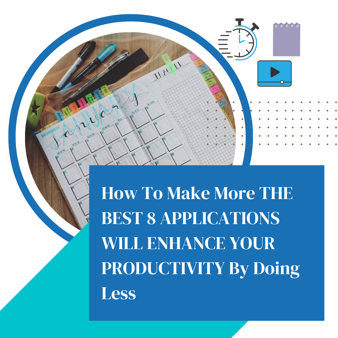 How to Make More THE BEST 8 APPLICATIONS WILL ENHANCE YOUR PRODUCTIVITY ...